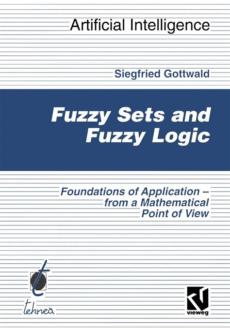 Fuzzy Sets And Fuzzy Logic The Foundations Of Application ― From A