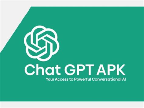 Get The Chat Gpt Apk Your Access To Powerful Conversational Ai