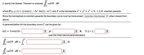 Solved 1 Point Use Stokes Theorem To Evaluate Curl F