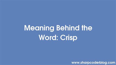 Meaning Behind The Word Crisp Sharp Coder Blog