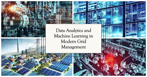Harnessing Data Analytics And Machine Learning In Modern Grid Management
