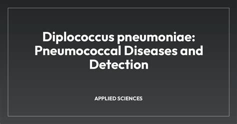 Diplococcus Pneumoniae Pneumococcal Diseases And Detection • Bns Institute