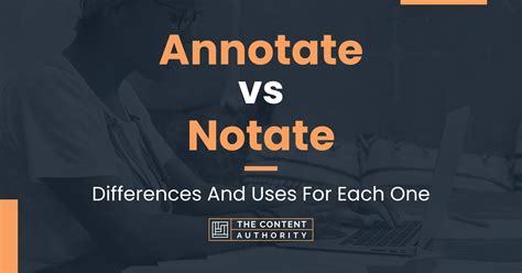 Annotate Vs Notate Differences And Uses For Each One