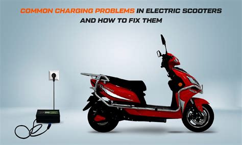 Fixing Common Charging Problems In Electric Scooters
