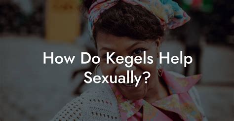 How Do Kegels Help Sexually Pelvic Floor Therapy Exercises Workouts