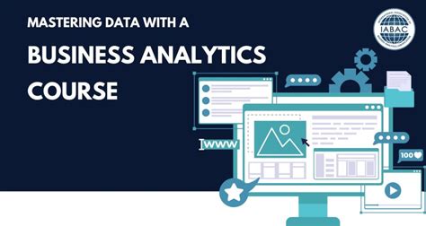 Mastering Data With A Business Analytics Course Iabac