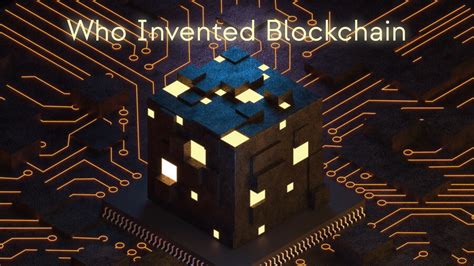 Who Invented Blockchain