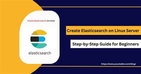 Step By Step Tutorial To Create Elasticsearch On Linux Server