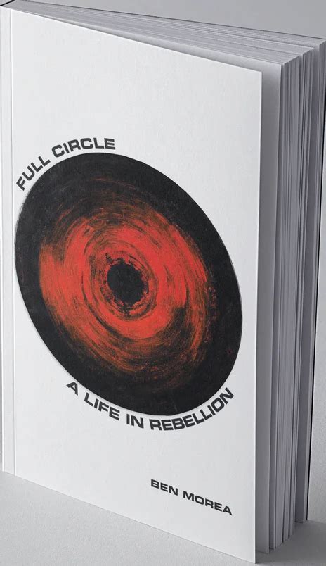 Full Circle A Life In Rebellion By Ben Morea Goodreads