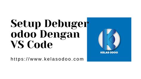 √ Tutorial Setup Debugger Odoo Pada Vs Code 2024 Kelas Odoo