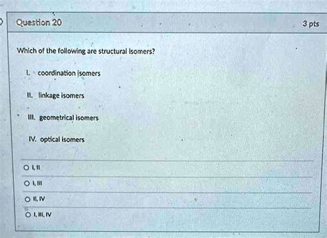 Solved Question 20 3 Pts Which Of The Following Are Structural Isomers