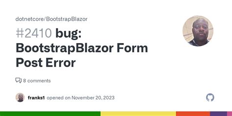 Bug Bootstrapblazor Form Post Error · Issue 2410 · Dotnetcorebootstrapblazor · Github