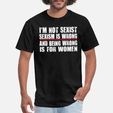 Shop Sexist T Shirts Online Spreadshirt