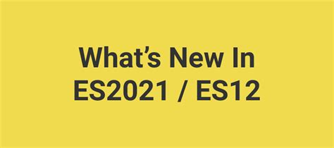 javascript es2021 es12 is set to make our lives even easier by