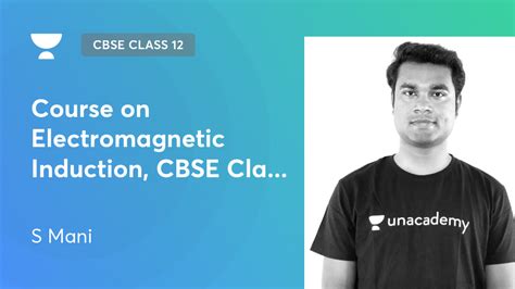 Cbse Class 12 Course On Electromagnetic Induction Cbse Class 12 By Unacademy