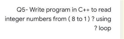 Solved Q5 Write Program In C To Read Integer Numbers From