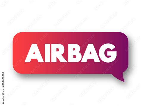Airbag Is A Vehicle Occupant Restraint System Using A Bag Designed To Inflate Extremely Quickly