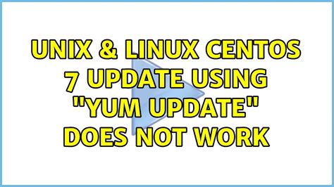Unix And Linux Centos 7 Update Using Yum Update Does Not Work 4