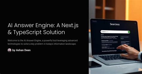 Ai Answer Engine A Nextjs And Typescript Solution Ashan Deen