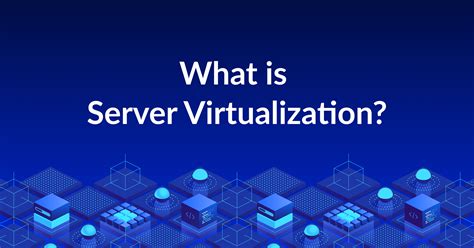 Server Virtualization A Complete Guide