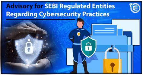 Advisory For Sebi Regulated Entities Regarding Cybersecurity Practice