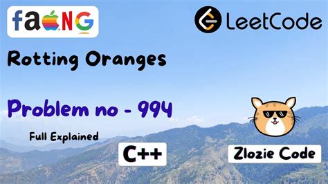Rotting Oranges C Leetcode Problem Number 994 In Cpp Zloziecode
