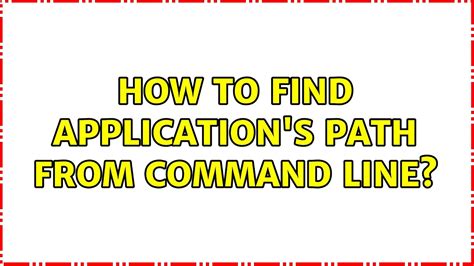 unix and linux how to find application s path from command line 5