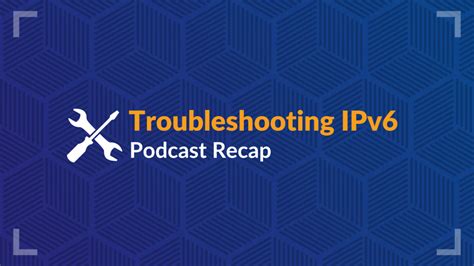 Understanding The IPv Troubleshooting Process