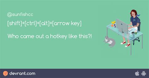 Shift Ctrl Alt Arrow Key Who Came Out A Hotkey Like This DevRant