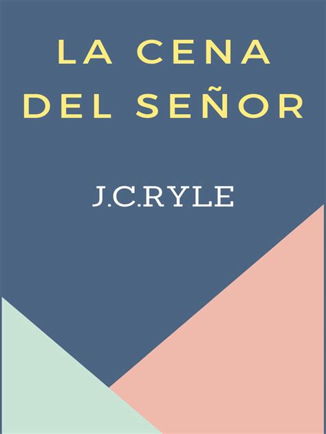 La Cena Del Señor J C Ryle Pdf Eucaristía Dios