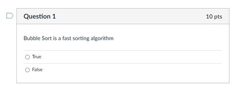 Solved Question 1 10 Pts Bubble Sort Is A Fast Sorting