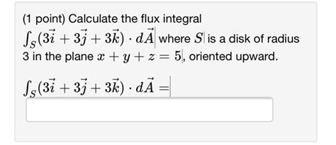 Solved Calculate The Flux Integral Integral S 3i 3j 3k Chegg Com