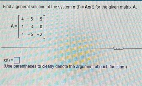 Solved Find A General Solution Of The System X T Ax T For Chegg Com