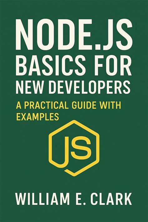 Node Js Basics For New Developers A Practical Guide With Examples