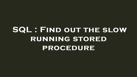 Sql Find Out The Slow Running Stored Procedure Youtube