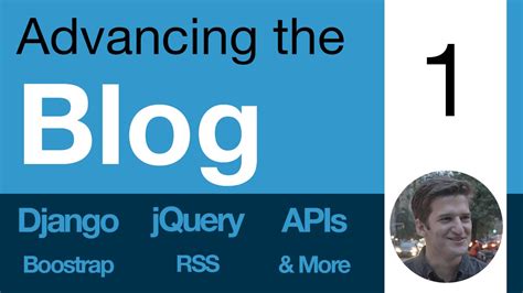 advancing the blog 1 welcome to advancing the blog learn django