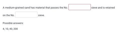 Solved A Medium Grained Sand Has Material That Passes The