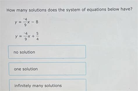 Solved How Many Solutions Does The System Of Equations Below Have Y 4 9 X 8 Y 4 9 X 5