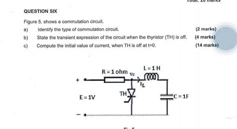 Solved Figure 5 Shows A Commutation Circuit A Identify