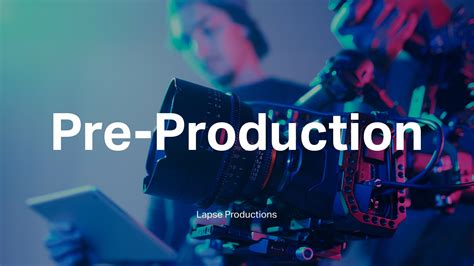Pre Production Process A Guide Lapse Productions