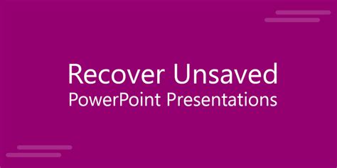 How To Recover Unsaved PowerPoint Data Tip