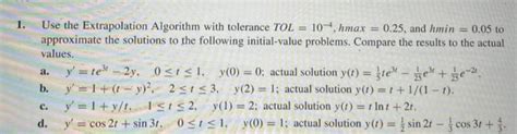 Solved Use The Extrapolation Algorithm With Tolerance Tol