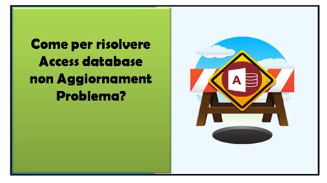 Come Per Risolvere Access Database Non Aggiornament Problema