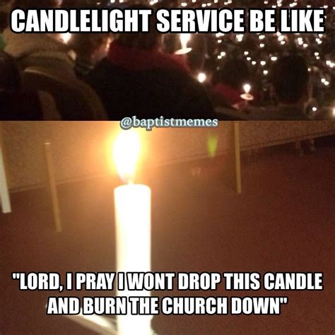Baptist Memes On Instagram Who Had A Candlelightservice Anyone Else