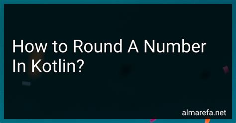 How To Round A Number In Kotlin In 2024