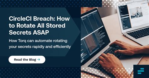 circleci breach how to rotate all stored secrets asap torq