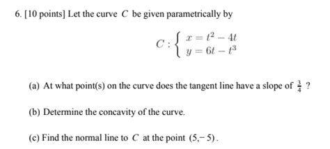 Solved 6 10 Points Let The Curve C Be Given Chegg Com