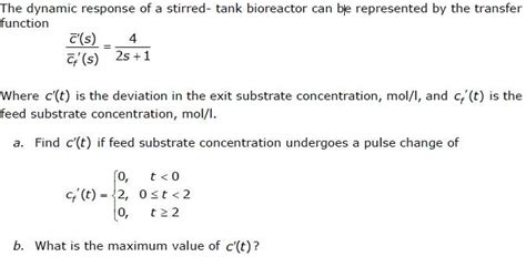 Solved The Dynamic Response Of A Stirred Tank Bioreactor