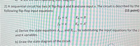 Solved 2 A Sequential Circuit Has Two Jk Flip Flop A An