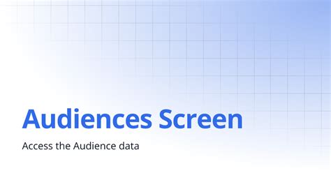 audiences screen ingets labs documentation
